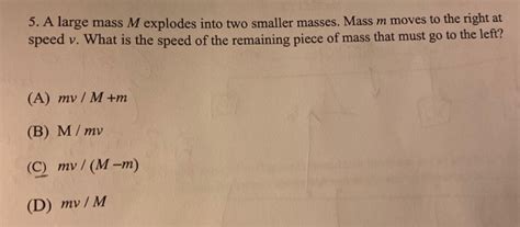 Solved A Large Mass M Explodes Into Two Smaller Masses Chegg Com