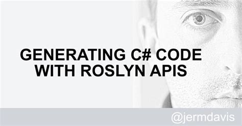 Jeremy Davis On Linkedin Generating C Code With Roslyn Apis By
