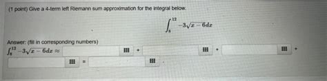 Solved Point Give A Term Left Riemann Sum Chegg