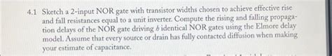 Solved 41 Sketch A 2 Input Nor Gate With Transistor Widths