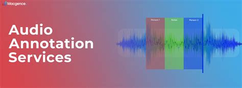 Leading Audio Annotation Services Macgence