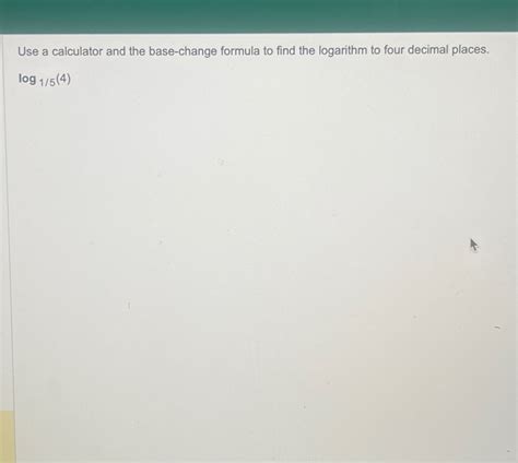 Solved Use A Calculator And The Base Change Formula To Find Chegg