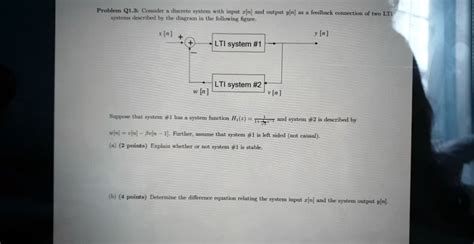 Problem Q13 Consider A Discrete System With Input N And Output Yn As A Feedback Connection Of