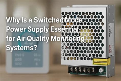 Why Is A Switched Mode Power Supply Essential For Air Quality
