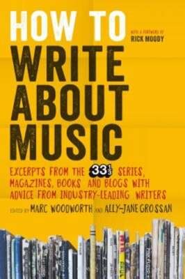 How To Write About Music Excerpts From The 33 13 Series Magazines