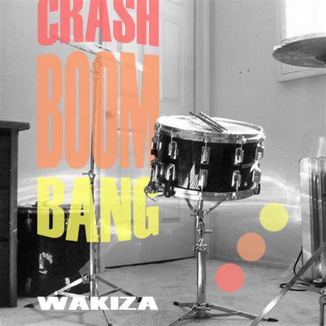 Crash Boom Bang Wakiza