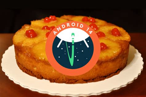 La Dp2 Dandroid 14 « Upside Down Cake Est Disponible Igeneration