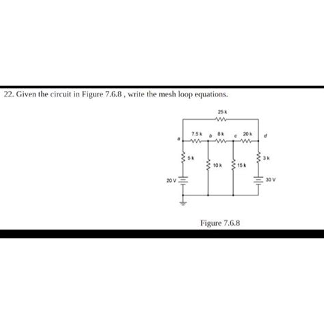 given the circuit in figure 7 6 8 ﻿write the mesh