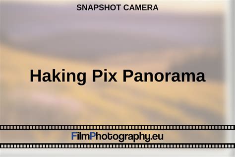 Haking Pix Panorama Learn More The Photo Camera