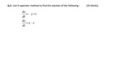 Solved 35 Marks Q3 Use D Operator Method To Find The