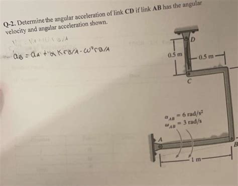 Solved Q 2 Determine The Angular Acceleration Of Link Cd If