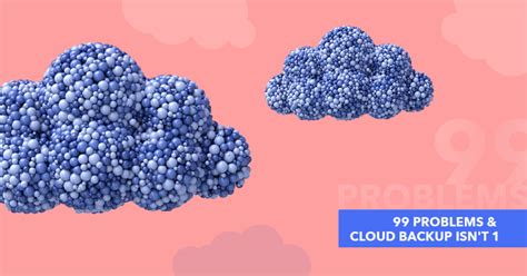 99 Problems But Cloud Backup Isnt 1 Ccs