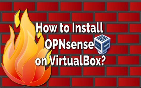 How To Install Opnsense On Virtualbox Techsphinx