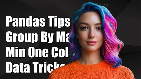 Pandas Groupby Get Max Of One Column And Min Of Another Column Youtube