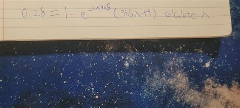Solved 0 28 1eλ365 365λ 1 calculate λ Chegg com