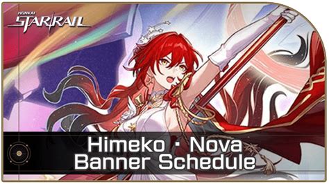 Himeko Nova Banner Schedule And Rates Honkai Star Rail｜game8