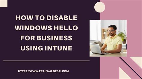 disable windows hello for business using intune comprehensive guide