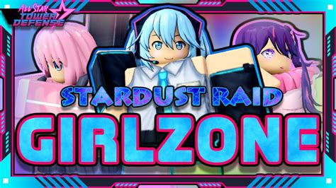 Girlzone Stardust Raid Solo Guide All Star Tower Defense Youtube