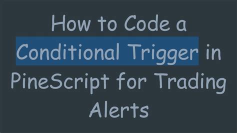 How To Code A Conditional Trigger In Pinescript For Trading Alerts Youtube