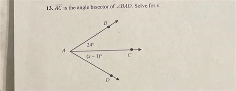 Solved 13 Ac Is The Angle Bisector Of ∠bad Solve For X