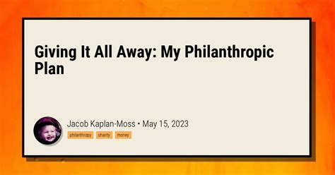 giving it all away my philanthropic plan jacob kaplan moss