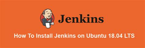 how to install jenkins on ubuntu 18 04 lts wpcademy
