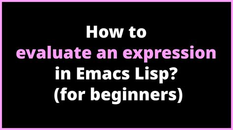 How To Evaluate An Expression In Emacs Lisp For Beginners Eval Expression Buffer Name