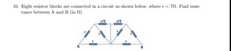 10 Eight Resistor Blocks Are Connected In A Circuit As Shown Below Wher
