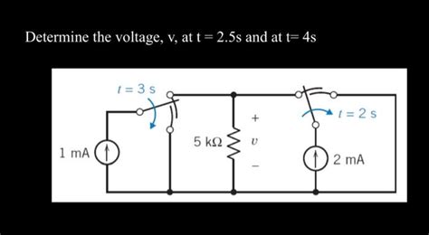 Solved Determine The Voltage V At T 2 5 S And At T 4 S