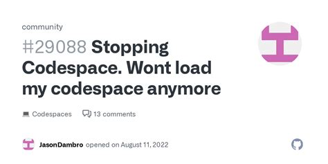 Stopping Codespace Wont Load My Codespace Anymore · Community · Discussion 29088 · Github