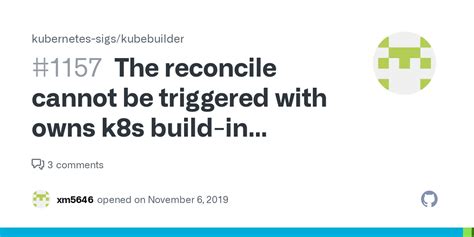 The Reconcile Cannot Be Triggered With Owns K8s Build In Resource