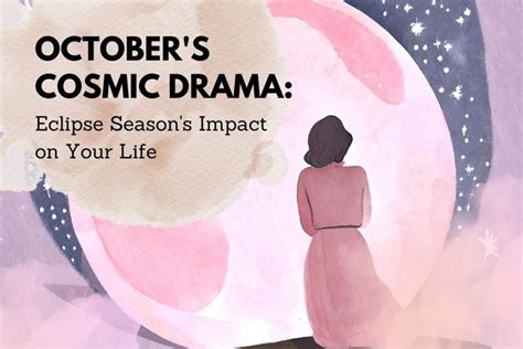 Octobers Cosmic Drama Eclipse Seasons Impact On Your Life Horoscopeoftoday