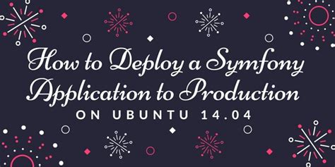 VEXXHOST Deploy Symfony Application To Production On Ubuntu 14 04