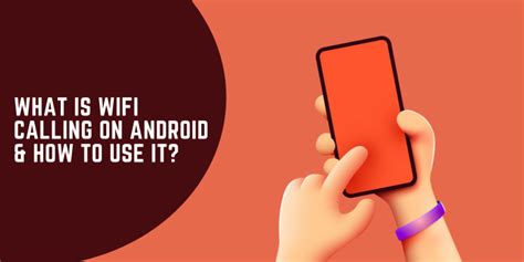 What Is Wifi Calling On Android And How To Use It