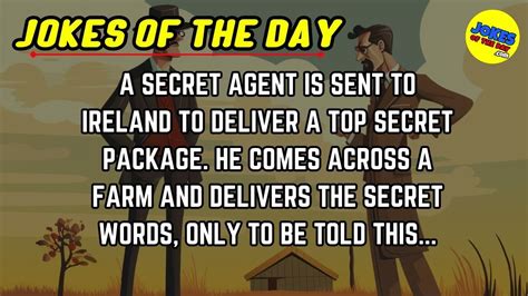 Funny Joke A Secret Agent Is Sent To Ireland To Deliver A Top