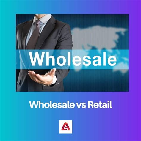 Wholesale Vs Retail Difference And Comparison