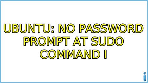 Ubuntu No Password Prompt At Sudo Command 2 Solutions Youtube