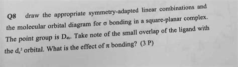 Q8 Draw The Appropriate Symmetry Adapted Linear Combinations And The