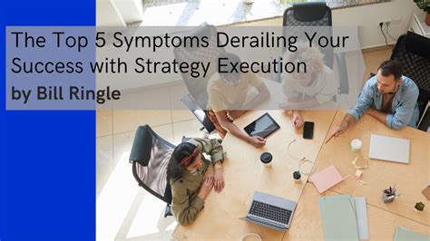 The Strategy Execution Gap Are These Top 5 Symptoms Derailing Your Success