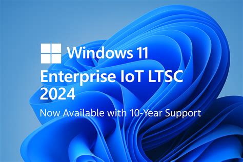 Windows 11 Enterprise Iot Ltsc 2024 Now Available With 10 Year Support Keys Experts