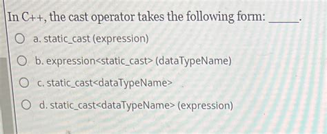 In C ﻿the Cast Operator Takes The Following