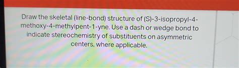 [solved] Draw The Skeletal Line Bond Structure Of S