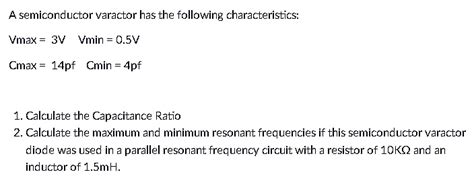 A Semiconductor Varactor Has The Following Characteristics Vmax 3v Vmin 0 5v Cmax 14pf