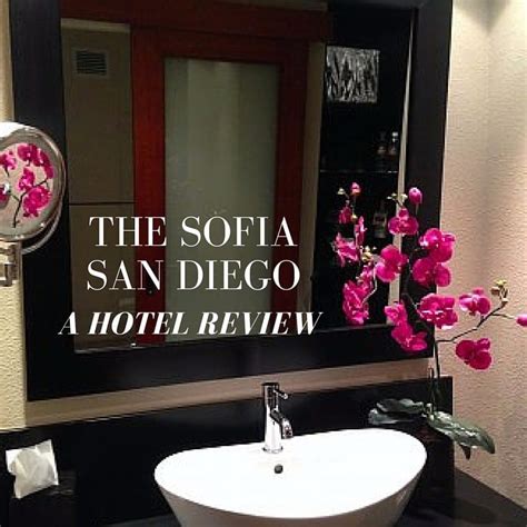 The Sofia Hotel San Diego Review Lust For The World