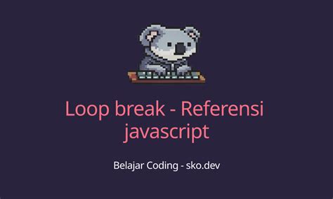 Loop Break Referensi Javascript