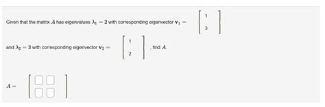 solved given that the matrix a has eigenvalues λ1 2 with