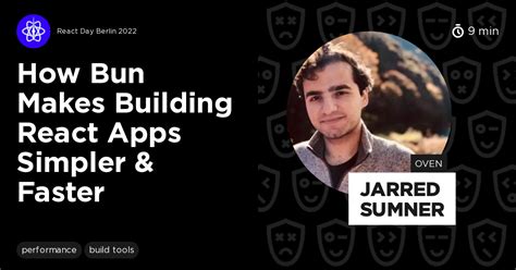 How Bun Makes Building React Apps Simpler And Faster By Jarred Sumner