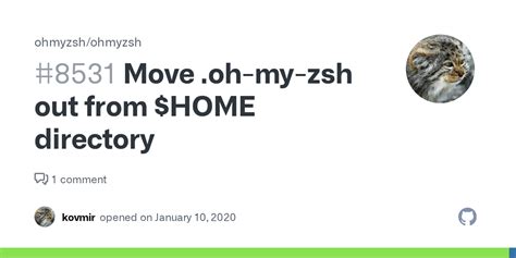 Move Oh My Zsh Out From Home Directory · Issue 8531 · Ohmyzsh Ohmyzsh · Github
