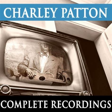 Charley Patton Complete Recordings By Charley Patton On Amazon Music