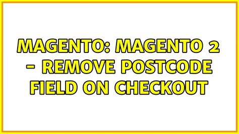 Magento Magento 2 Remove Postcode Field On Checkout 2 Solutions